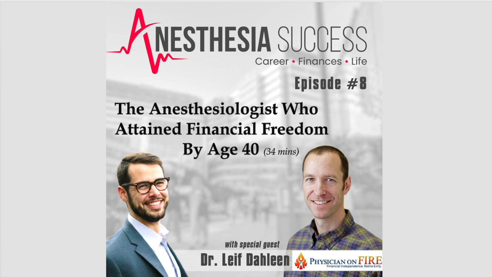 Episode 08: The Anesthesiologist Who Attained Financial Freedom At Age 40 w. Dr. Leif Dahleen ...